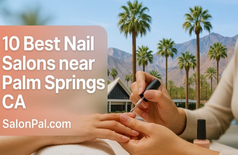 10 Best Nail Salons near Palm Springs, CA – SalonPal